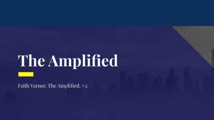 The Amplified by Johnny Varner on Prezi