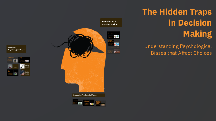 The Hidden Traps in Decision Making by Jo Dal on Prezi