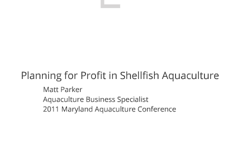 Planning for profit in shellfish aquaculture by Matt Parker on Prezi