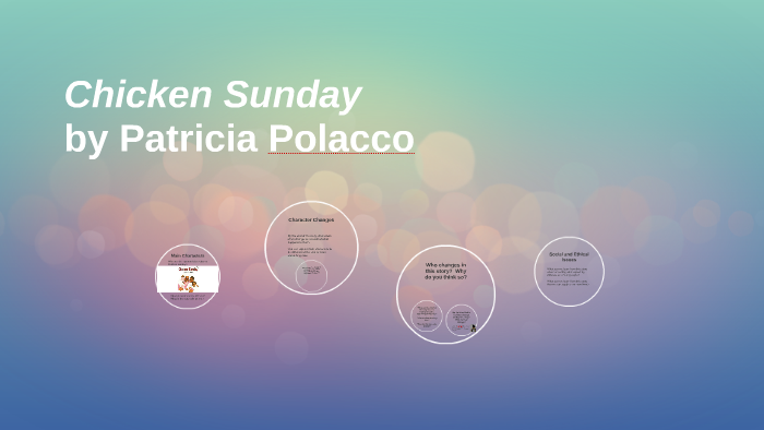 Chicken Sunday by Patricia Polaco by Carolyn Knudtson on Prezi