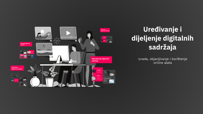 Uređivanje i dijeljenje digitalnih sadržaja by Karlo Trinajstic on Prezi