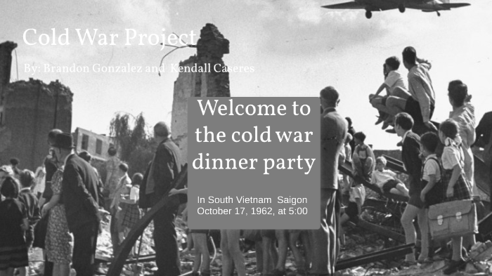 Cold war Dinner Party by Brandon G on Prezi