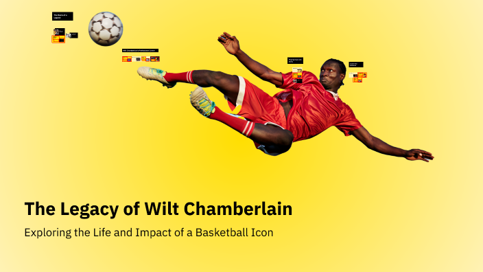 The Legacy of Wilt Chamberlain by Enzo Barros on Prezi