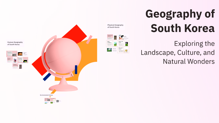 Geography of South Korea by 09acc 099acc on Prezi