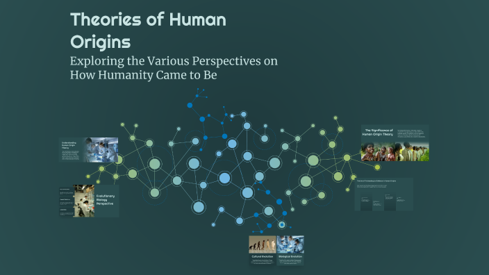 Theories of Human Origins by Полина Тимофеева on Prezi