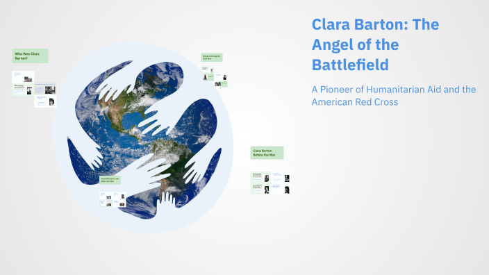 Clara Barton: The Angel of the Battlefield by Lauren Kirk on Prezi