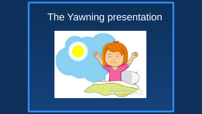 The Yawning Experiment by Aditi Dasi on Prezi