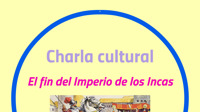 El fin del imperio de los incas by Gustavo Melendez on Prezi