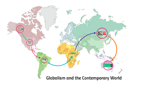 Globalism: The Contemporary World by Angel To on Prezi