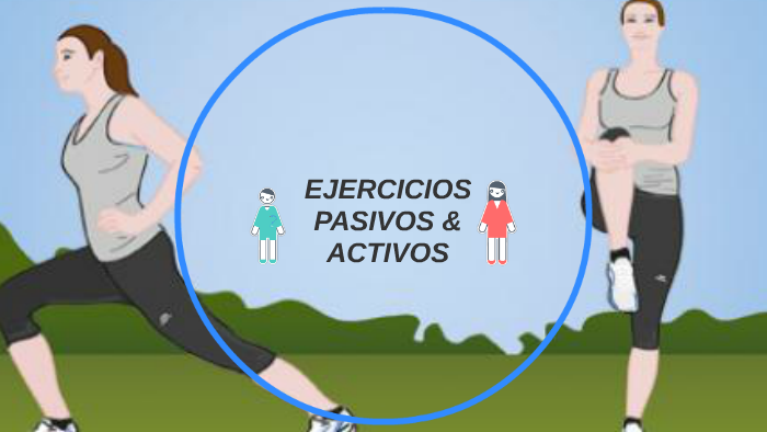 EJERCICIOS PASIVOS & ACTIVOS by Fabiana Pacheco Bayona on Prezi