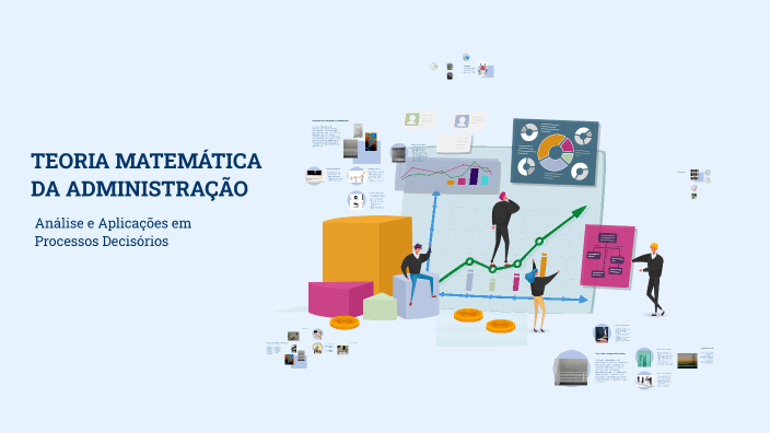 TEORIA MATEMÁTICA DA ADMINISTRAÇÃO by Rafael Almeida on Prezi