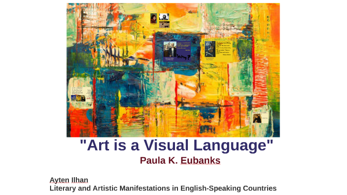 Art Is a Visual Language by Ayten Ilhan on Prezi