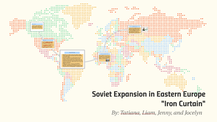 Soviet Expansion in Eastern Europe "Iron Curtain" by Tatiana Hernandez ...