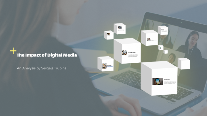The Impact of Digital Media Influence by Sergejs Trubins on Prezi