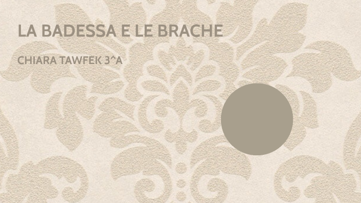 LA BADESSA E LE BRACHE by Chiara Tawfek on Prezi