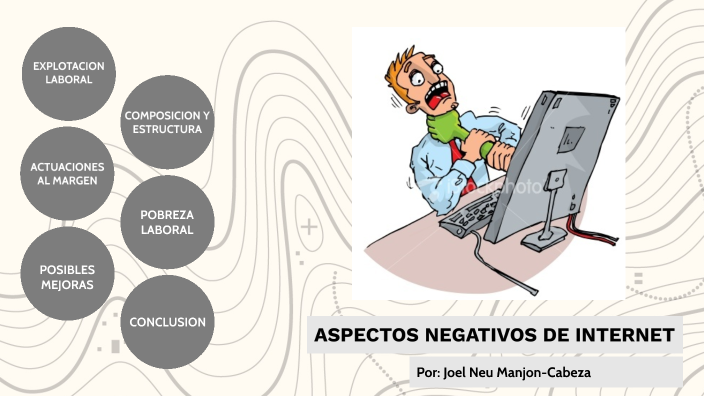 ASPECTOS NEGATIVOS DE INTERNET by Joel Neu on Prezi