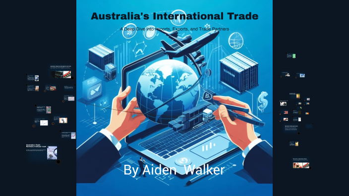 Australia's Trade Overview by aiden walker on Prezi