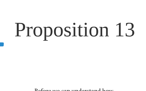 Understanding Proposition 13 by Meghan McCarty on Prezi