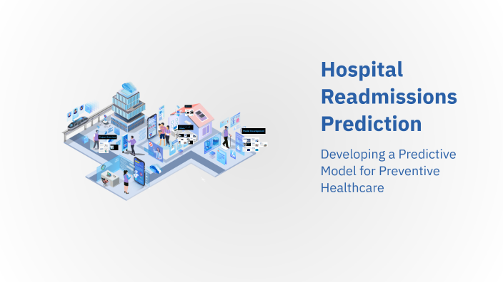 Hospital Readmissions Prediction by tofique ahmed on Prezi