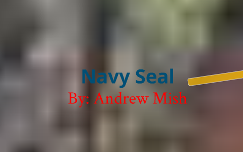 navy seal by andrew mish on Prezi