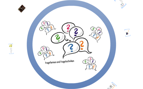 Frageformen und Fragetechnik by steph leeb on Prezi