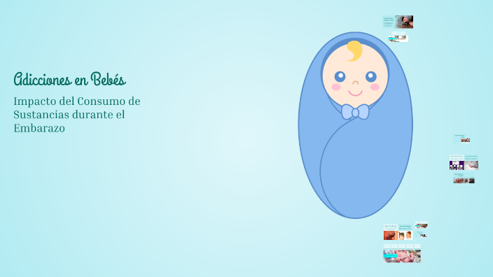 Adicciones en Bebés by Janeth Enriquez hernandez on Prezi