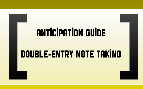 Anticipation Guide &Double-Entry Note Taking by Kelsey Smith on Prezi