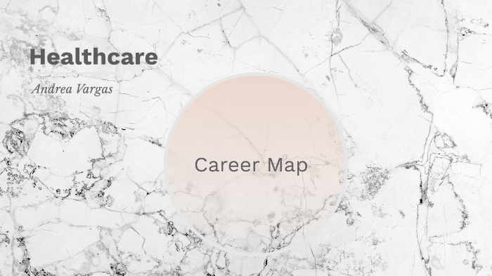 Healthcare Career Map by A Vargas on Prezi