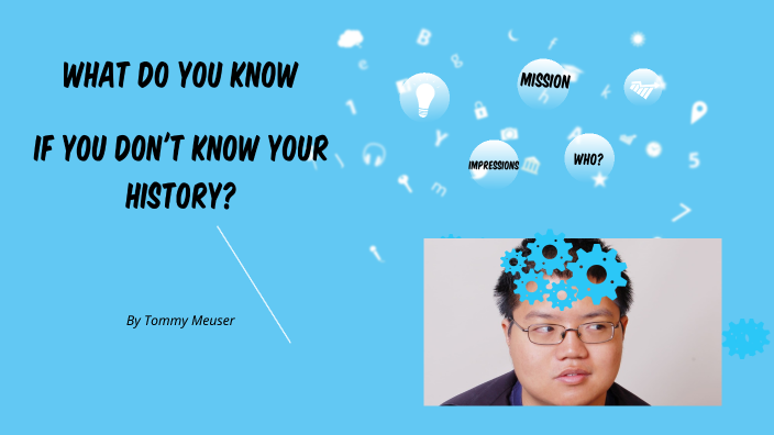 Know Your History by Tommy Meuser on Prezi