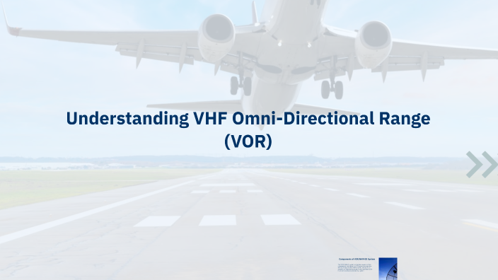 Understanding VHF Omni-Directional Range (VOR) by on Prezi