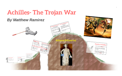 Achilles- The Trojan War by Matt Ramirez on Prezi