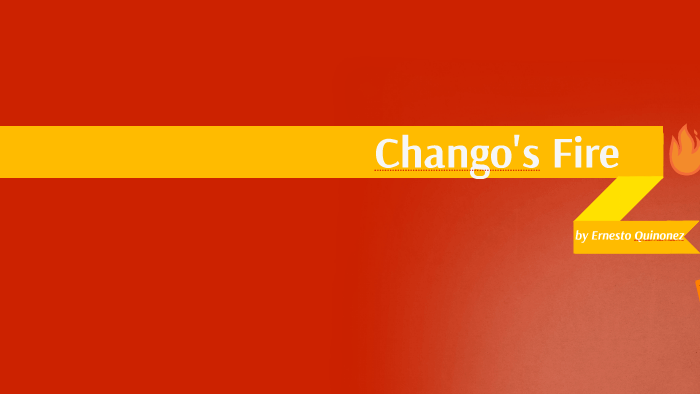 Chango's Fire by Lesly Arreola on Prezi