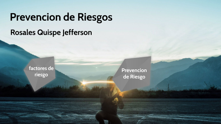 Prevencion de Riesgos by Jefferson Rosales Quispe on Prezi
