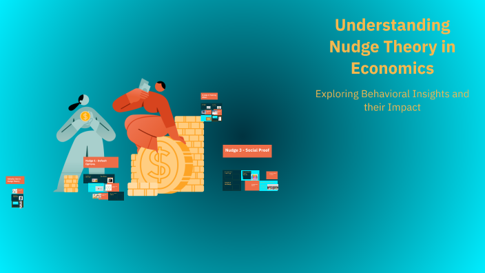 Understanding Nudge Theory in Economics by bob lee on Prezi
