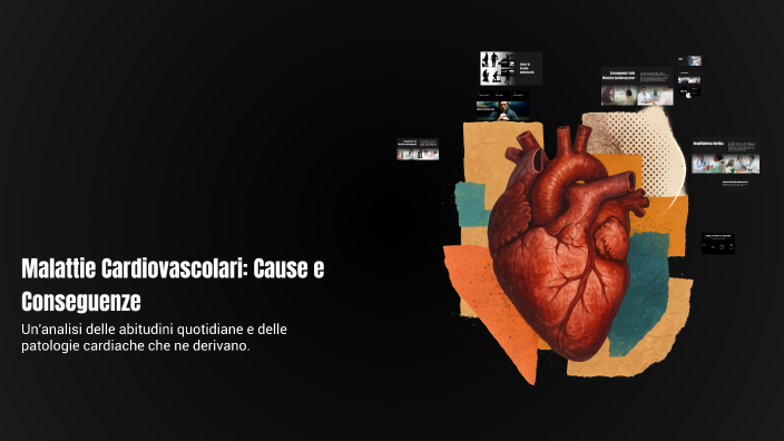 Malattie Cardiovascolari: Cause e Conseguenze by Francesco Vatiero on Prezi