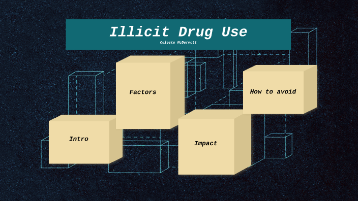Illicit Drug Use by Celeste McDermott on Prezi