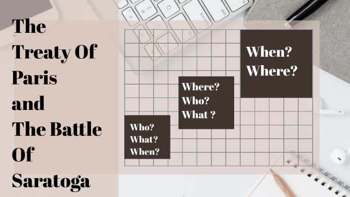 The Treaty Of Paris and The Battle OF Saratoga by Bethany Mitchell on Prezi