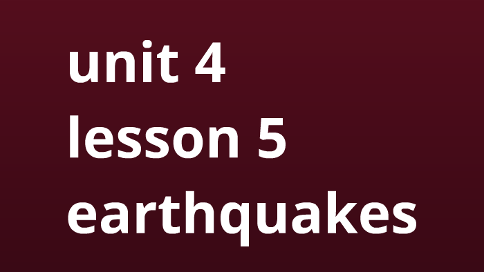 unit 4 lesson 5 earthquakes by Aaron Hutter on Prezi