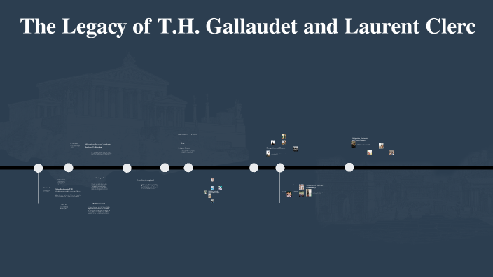 The Legacy of T.H. Gallaudet and Laurent Clerc by Audrey Fletchy on Prezi