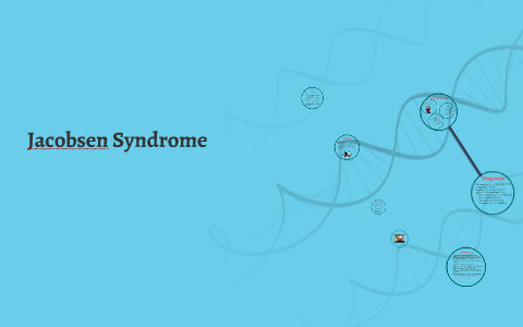 Jacobsen Syndrome by Nicole Moehn on Prezi
