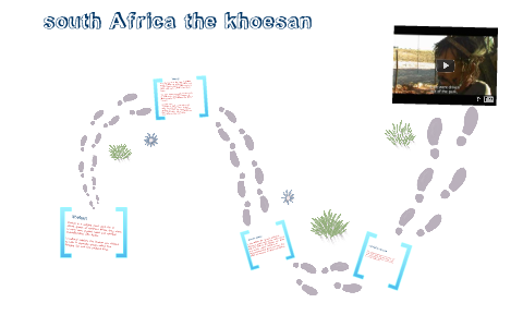 south africa the khoesan by chloe hamilton on Prezi