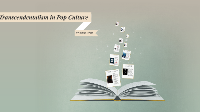 Transcendentalism in Pop Culture by Jenna Tran on Prezi