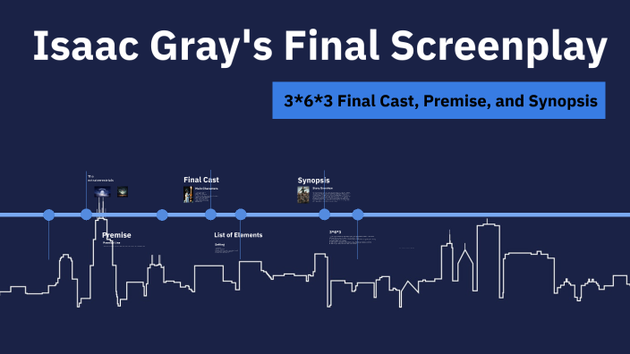 Isaac Gray's Final Screenplay by Isaac Gray on Prezi