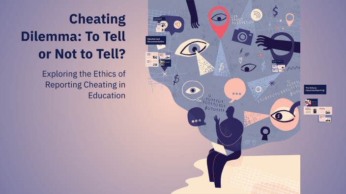 Cheating Dilemma: To Tell or Not to Tell? by Theodore Leclerc on Prezi