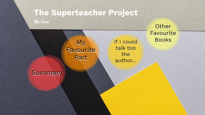 The Superteacher Project by 855933 Huntingtin on Prezi