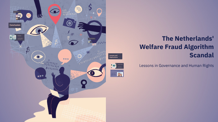 The Netherlands' Welfare Fraud Algorithm Scandal by Ronit Jiwani on Prezi