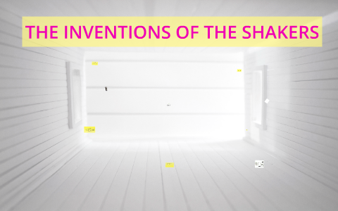 THE INVENTIONS OF THE SHAKERS by dylan nelson on Prezi