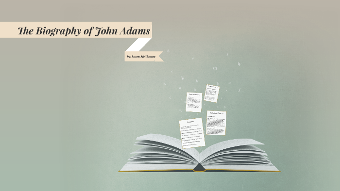 The Biography of John Adams by Laura McChesney on Prezi