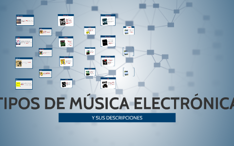 TIPOS DE MÚSICA ELECTRÓNICA by Maria Ruiz on Prezi