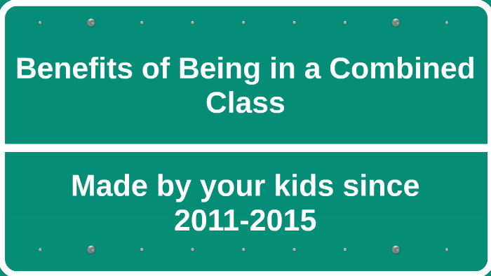 Benefits of Being in a Combined Class by Melissa Saint-Hilaire on Prezi